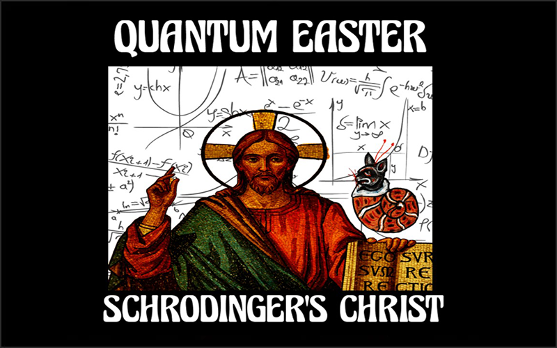 Quantum Easter - Schrodinger's Christ - Ground Zero Plus