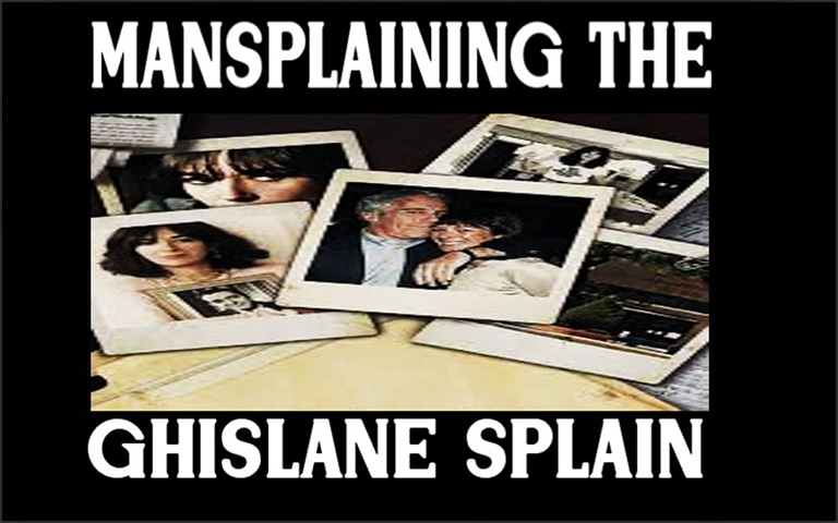 Mansplaining The Ghislane Splain With David Oates